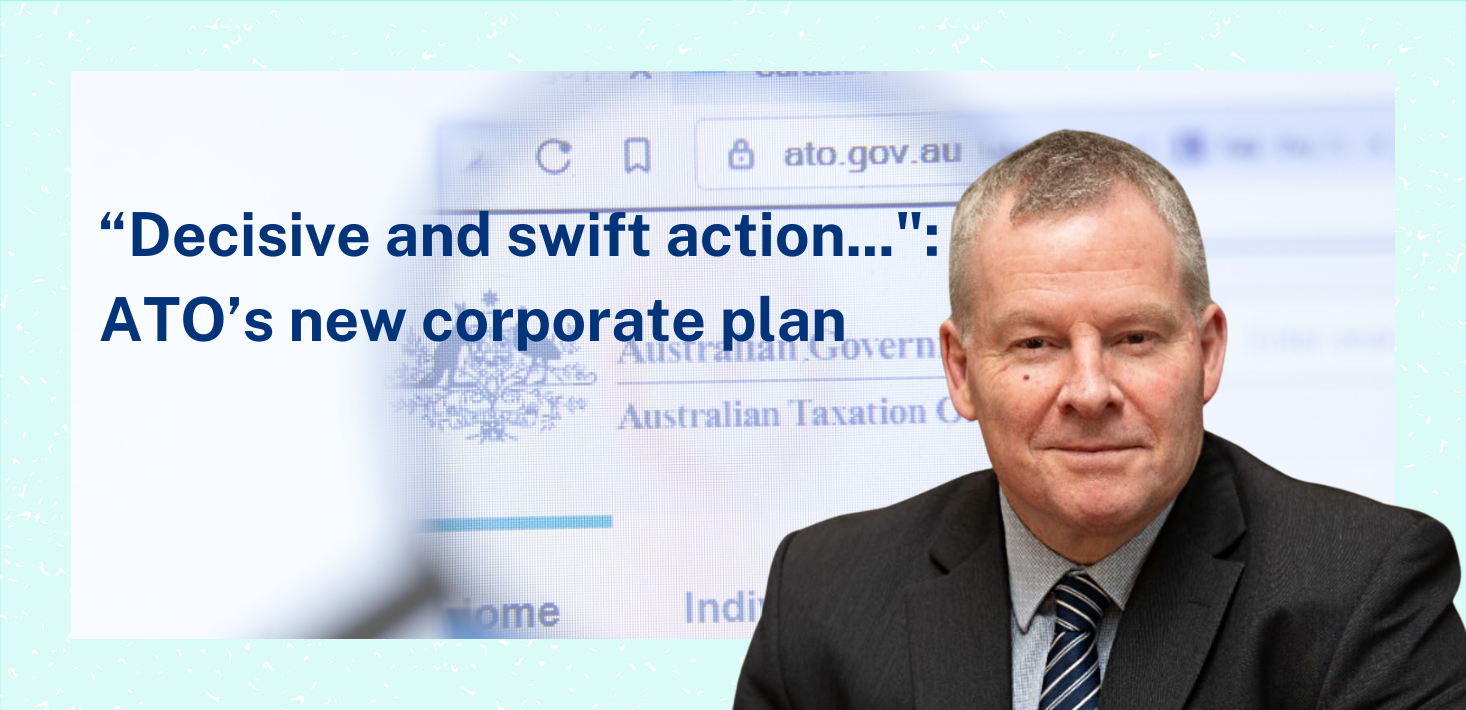Rob Heferen's first ATO corporate plan: "Increased focus" on businesses ...